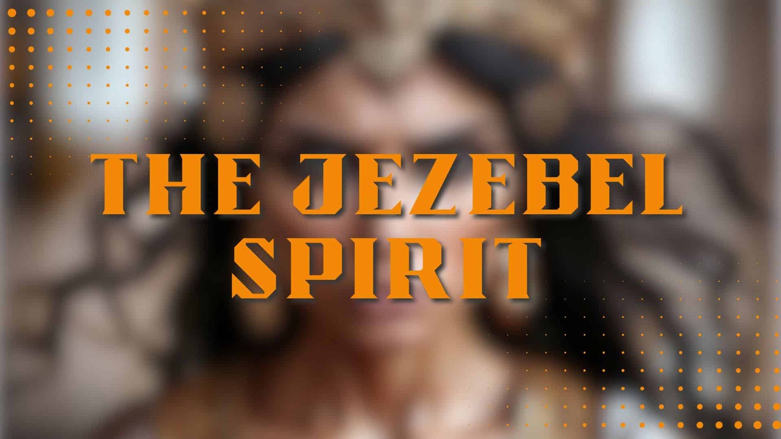 The Jezebel Spirit - CrossPointe Church